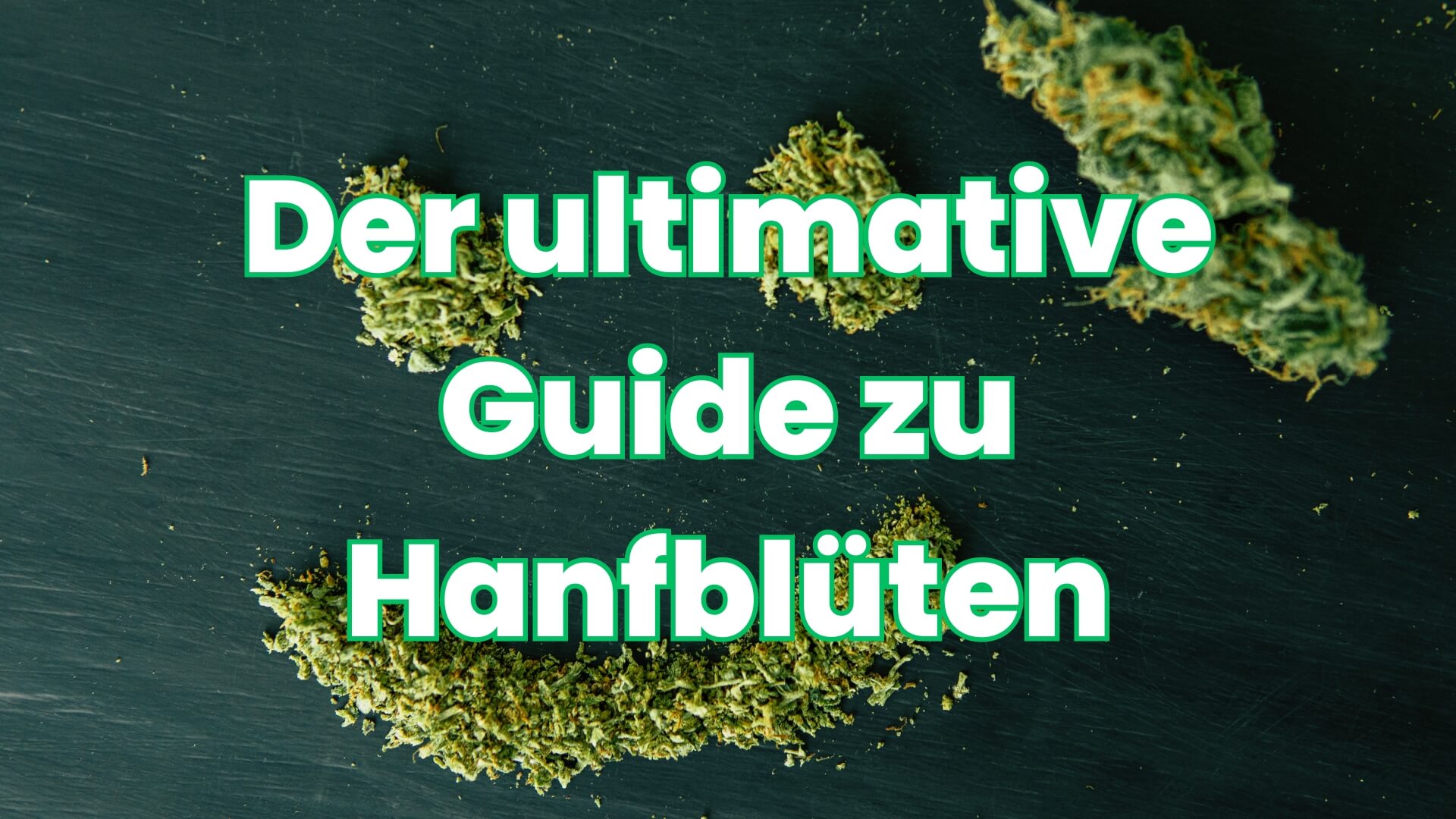 Der Ultimative Guide zu Hanfblüten: Qualität, Wirkung & Mehr